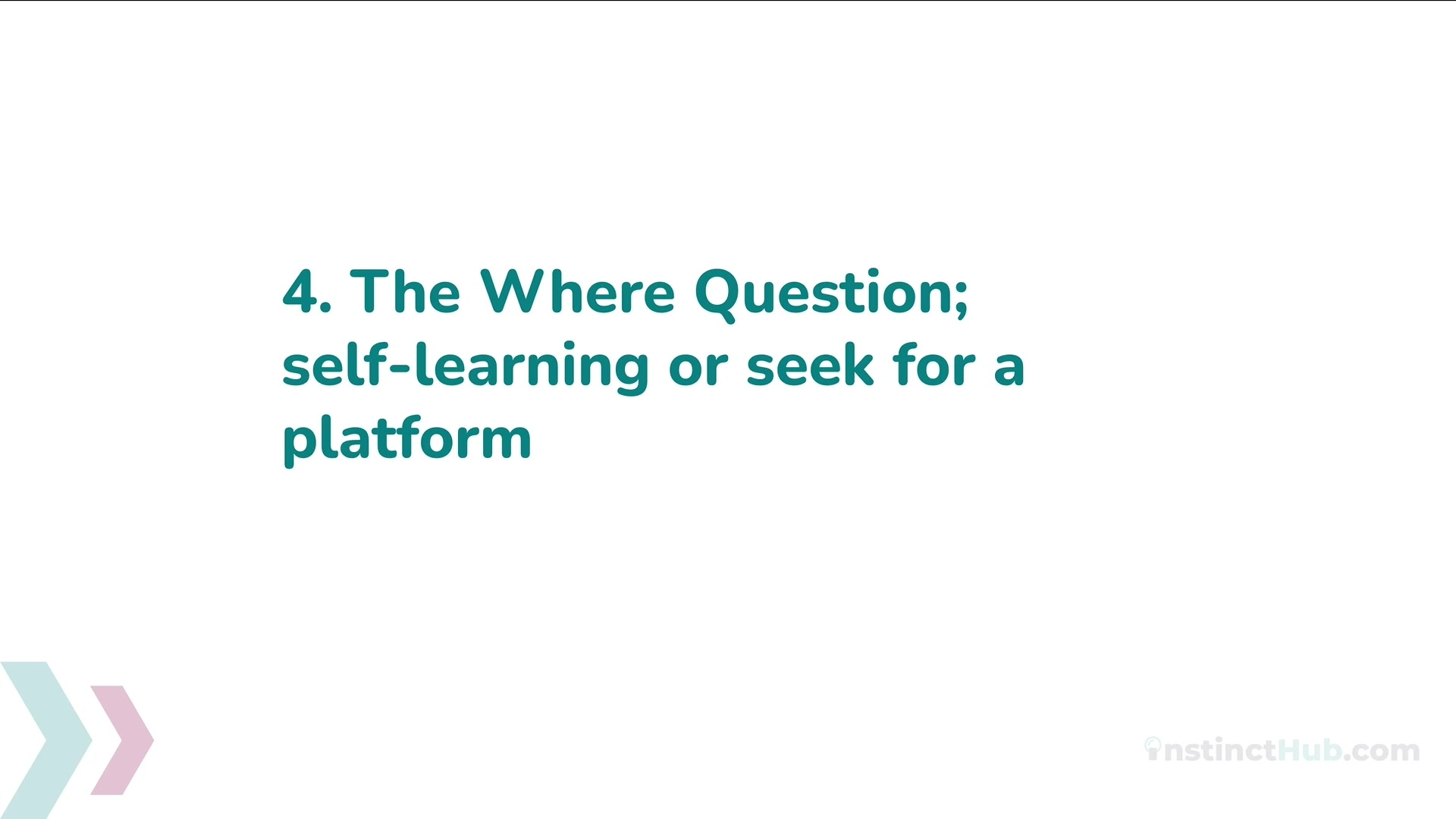 Question 4 - The Where Question; Self learning or Seek platform